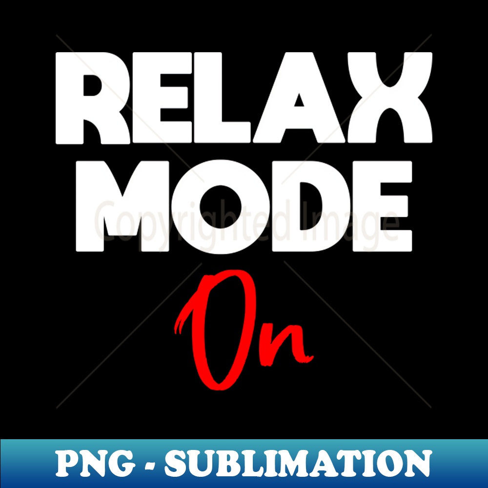 Relax Mode On - PNG Transparent Digital Download File for Su | Inspire ...