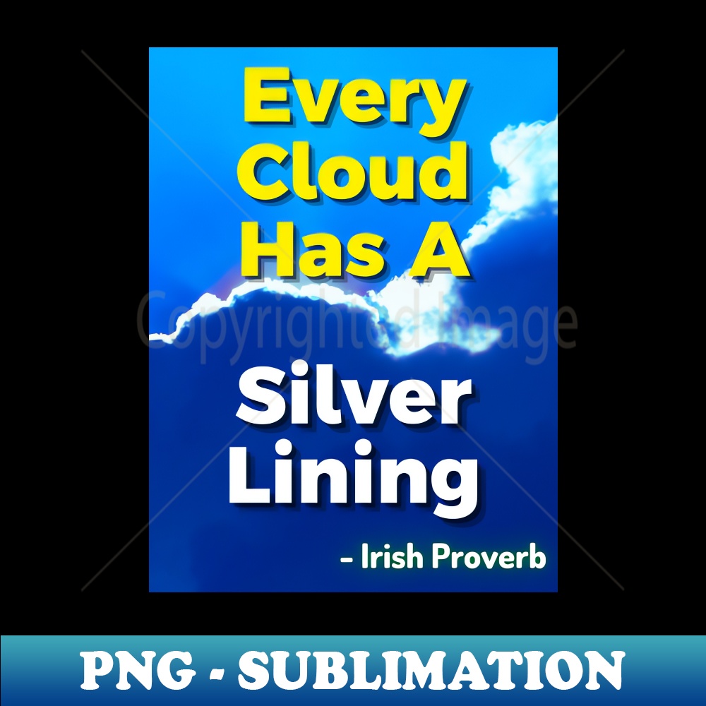 Irish Proverb - Every Cloud Has A Silver Lining - Instant Su | Inspire ...