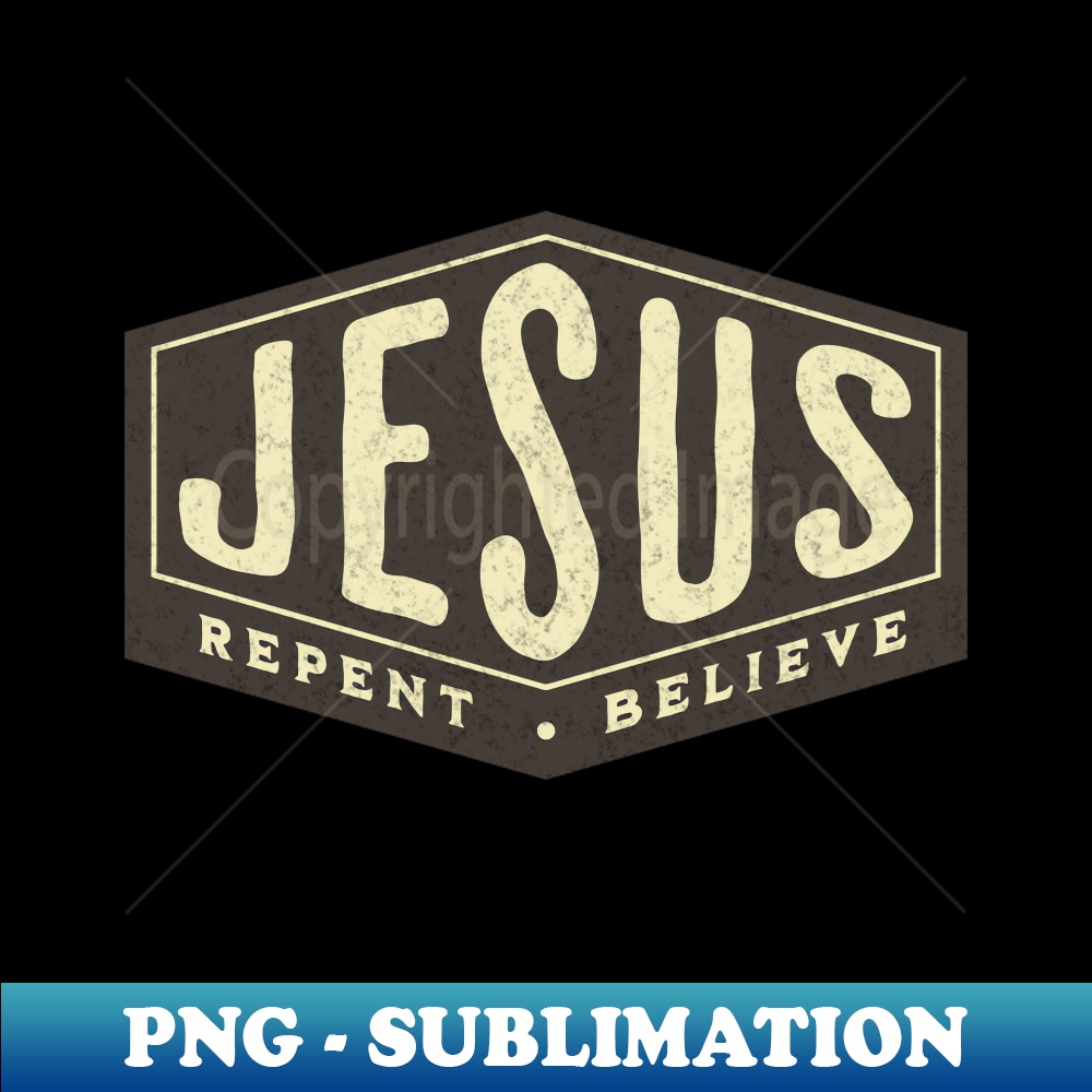 Jesus - Repent Believe - Exclusive PNG Sublimation Download | Inspire Uplift