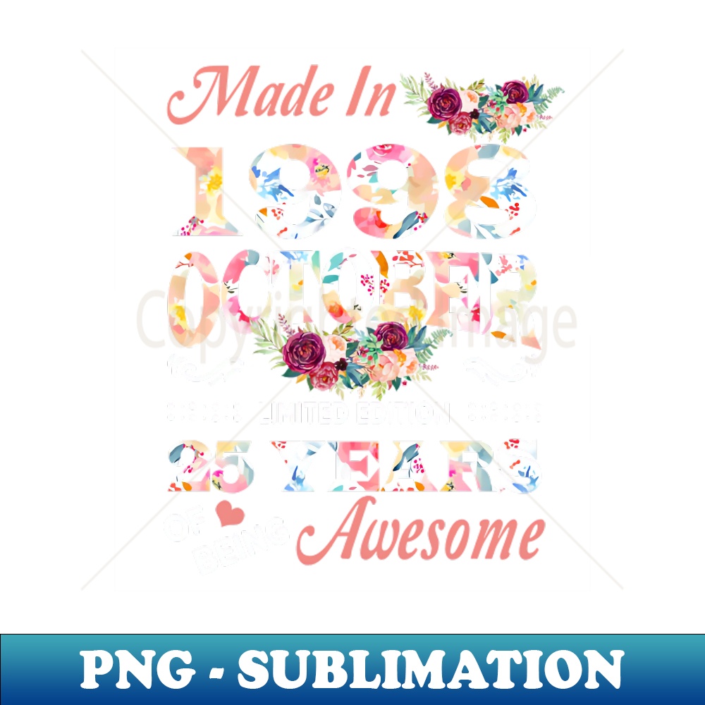 Flower Made In 1998 October 25 Years Of Being Awesome - Inst | Inspire ...