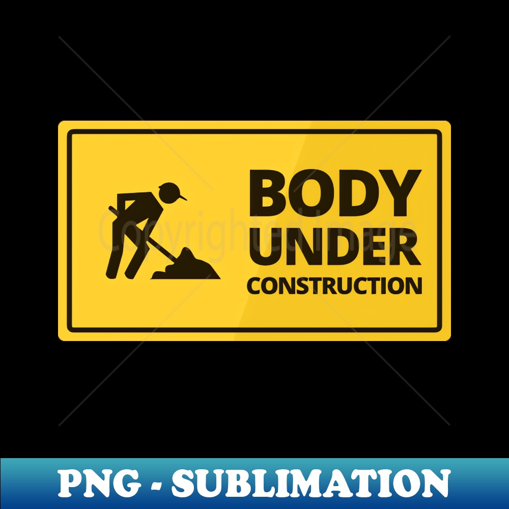 Body under construction - PNG Transparent Sublimation Design | Inspire ...