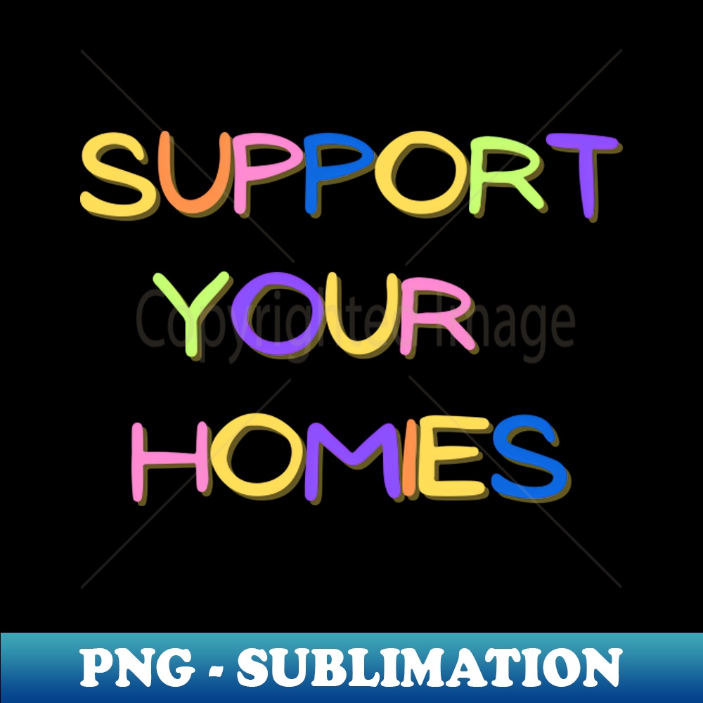 Support Your Homies for the Respect - Special Edition Sublim | Inspire ...