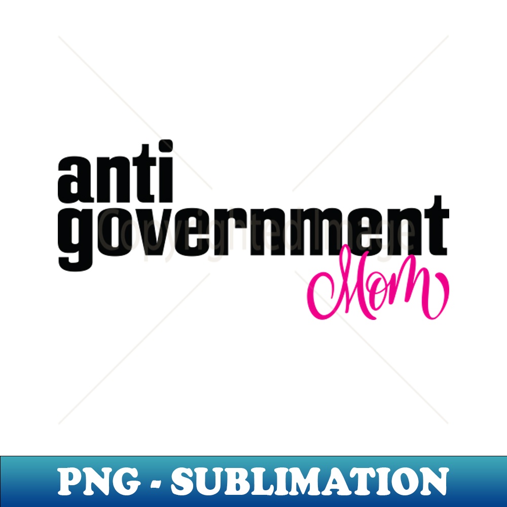 AntiGovernment Mom Anti Government Anti-Government - Aesthet | Inspire ...