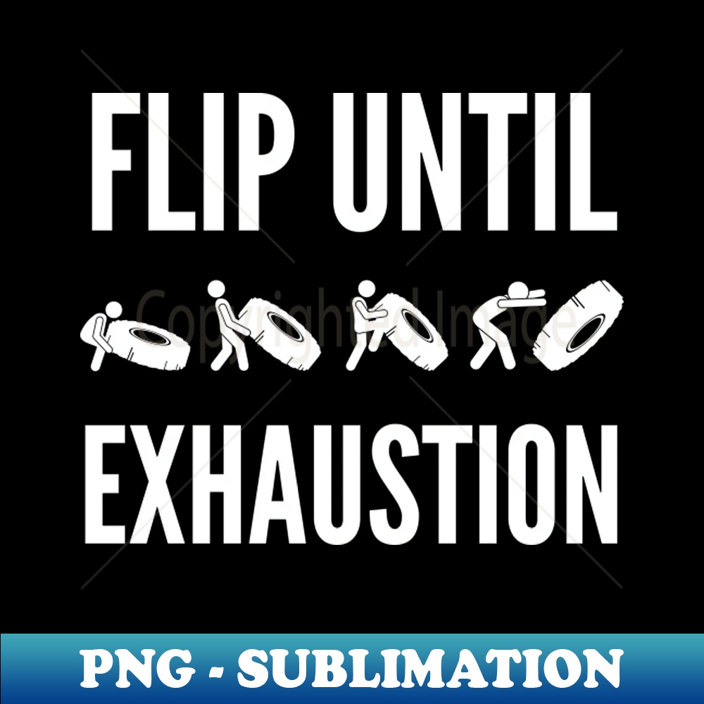 Flip Until Exhaustion Training Tire Flip Design - Elegant Su | Inspire ...