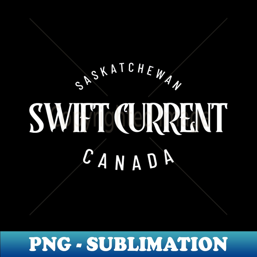 Swift Current Saskatchewan Canada - Instant PNG Sublimation | Inspire Uplift