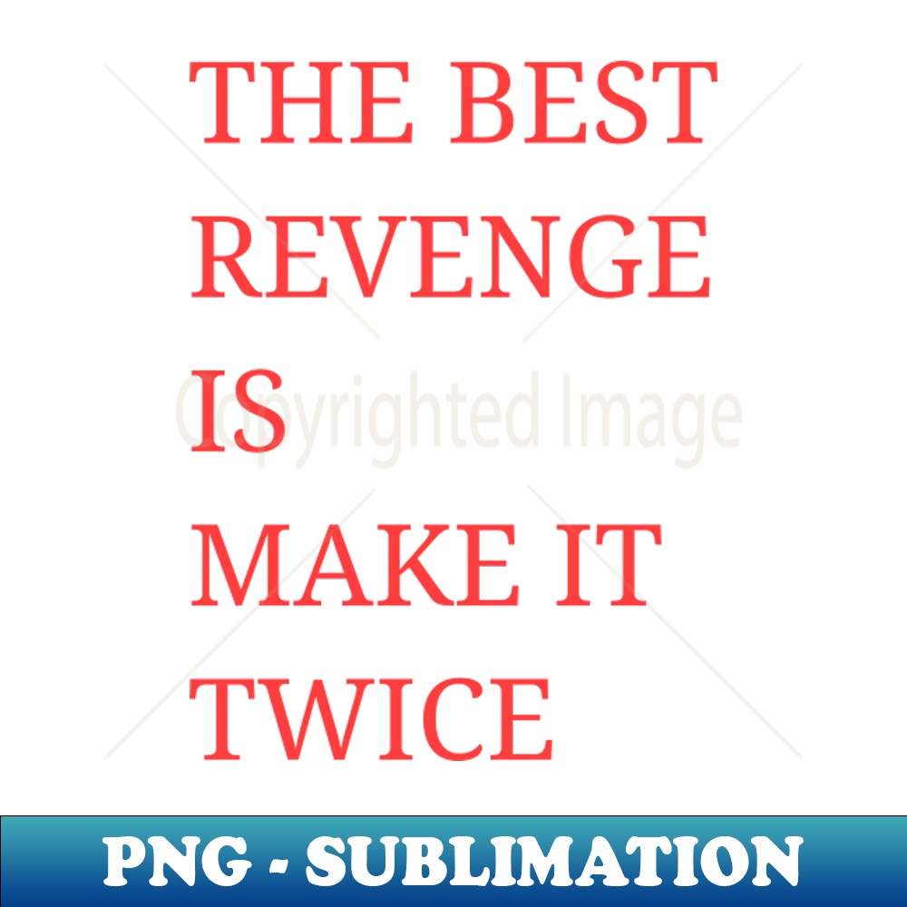The Best Revenge Quotes For You - Premium PNG Sublimation Fi | Inspire ...