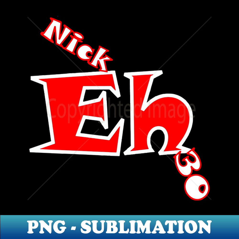 Nick Eh 30 - PNG Transparent Digital Download File for Subli | Inspire ...