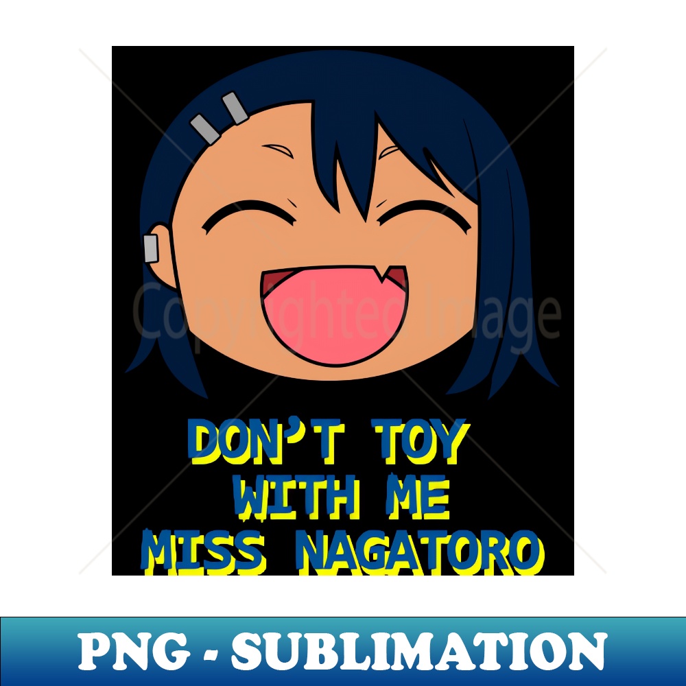 Dont Toy With Me Miss Nagatoro - PNG Transparent Sublimation | Inspire ...