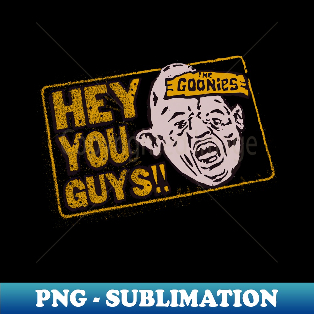 the goonies hey you guys - Sublimation-Ready PNG File - Tran | Inspire ...