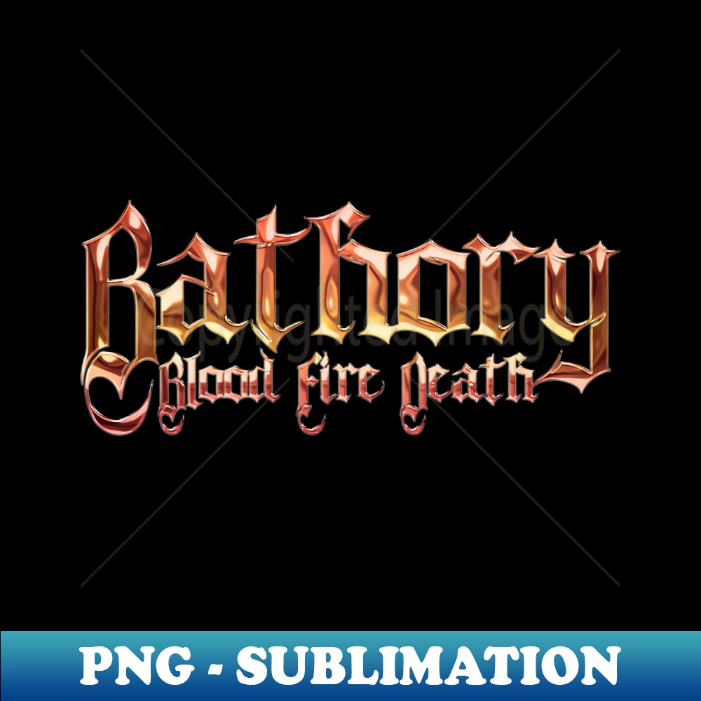 Blood Fire Death Bathory - Signature Sublimation PNG File - | Inspire ...