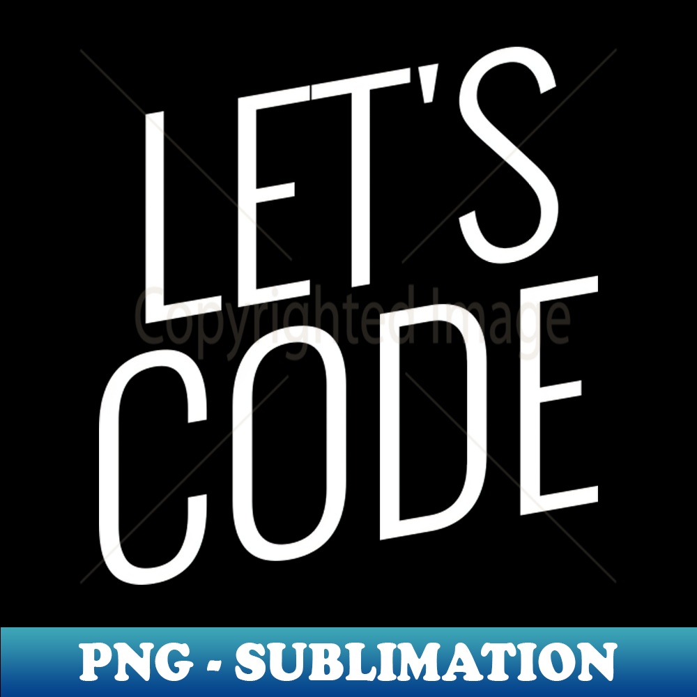 LETS CODE - PROGRAMMING - Exclusive Sublimation Digital File | Inspire Uplift