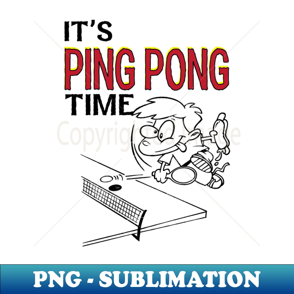 Its Ping pong time - High-Resolution PNG Sublimation File - - Inspire ...