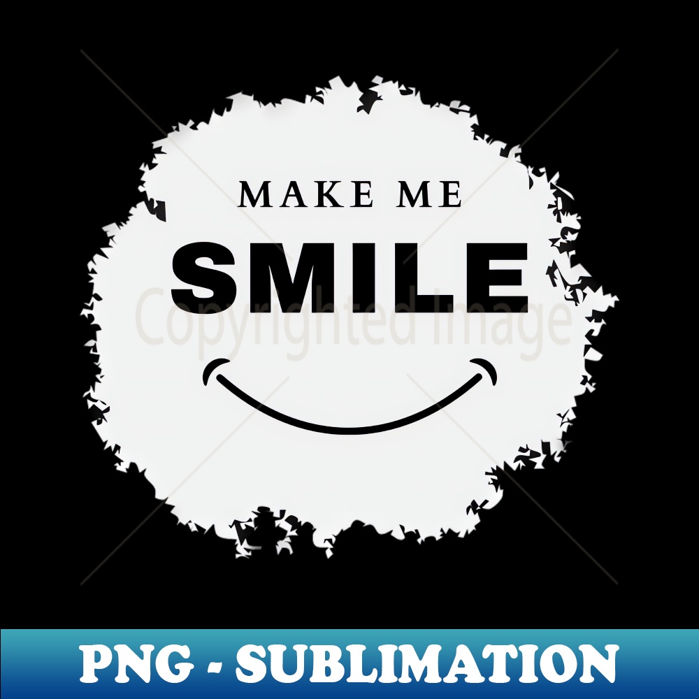 Make me smile - Exclusive Sublimation Digital File - Perfect | Inspire ...