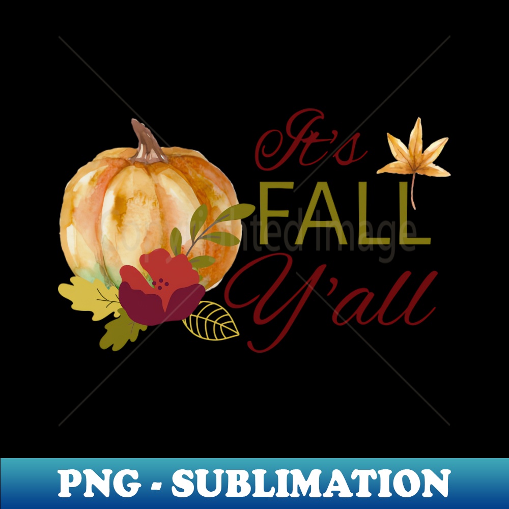 Its Fall Yall - Stylish Sublimation Digital Download | Inspire Uplift