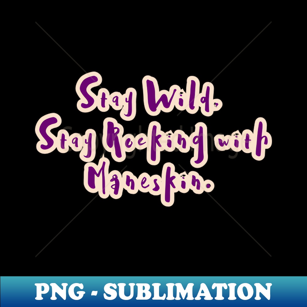 Stay Wild Stay Rocking with Mneskin - Creative Sublimation P | Inspire ...