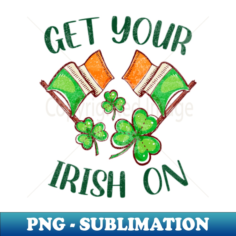 St Patricks Day Get Your Irish On - Special Edition Sublimat | Inspire ...