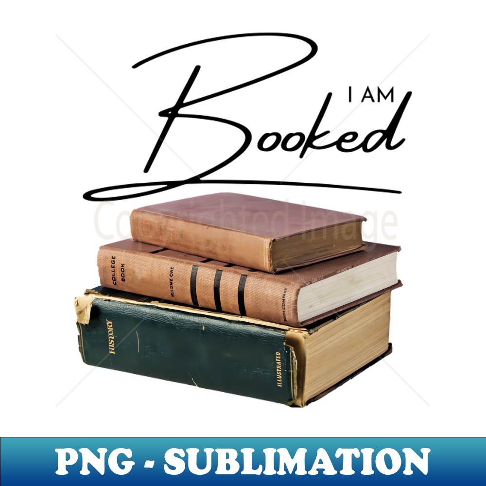 I am Booked 4 - Sublimation-Ready PNG File | Inspire Uplift