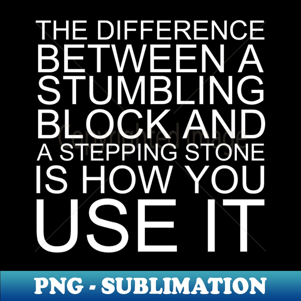The Difference Between A Stumbling Block And A Stepping Ston | Inspire ...