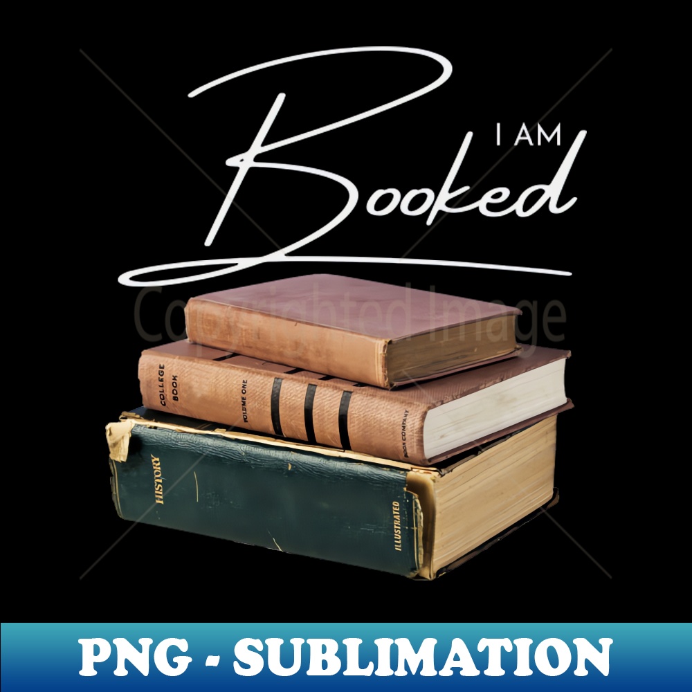I am Booked 5 - Trendy Sublimation Digital Download | Inspire Uplift