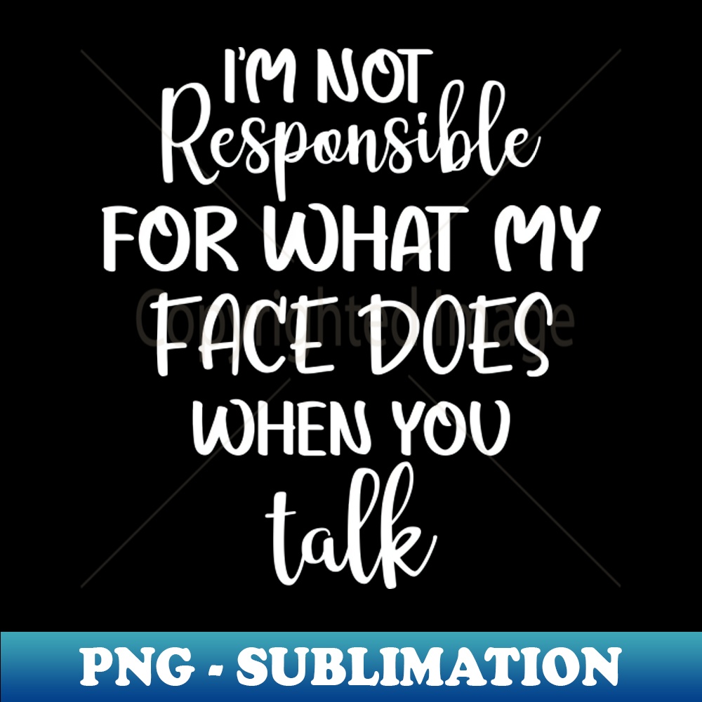 I'm not responsible for what my face does when you talk - In | Inspire ...