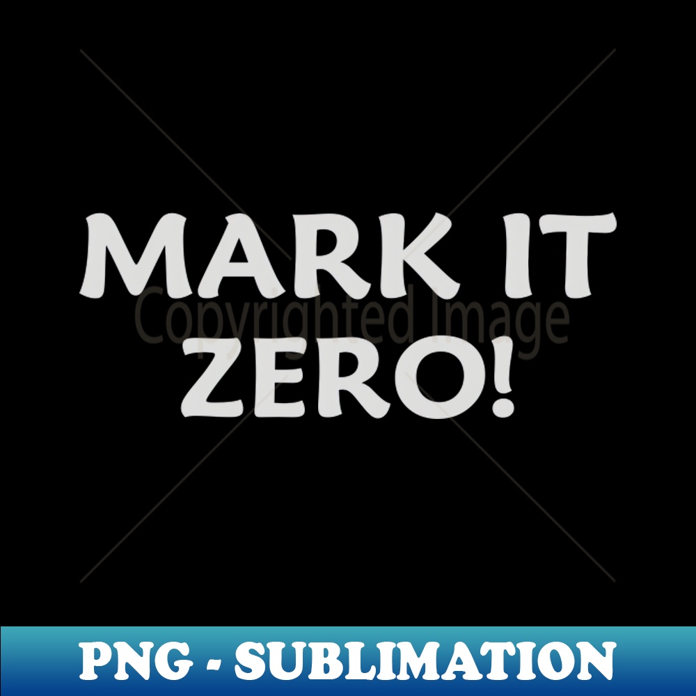 mark it zero - Sublimation-Ready PNG File | Inspire Uplift