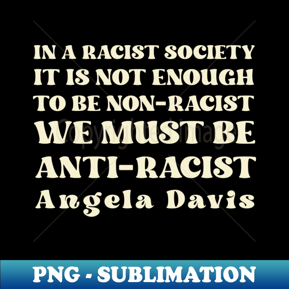Angela Davis- Anti Racist - PNG Transparent Sublimation Desi | Inspire ...