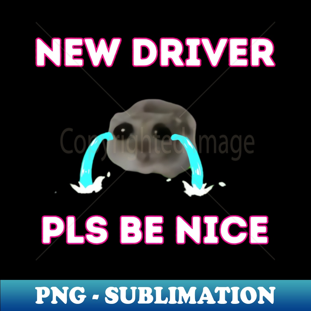 New-Driver-Pls-Be-Nice - Premium PNG Sublimation File | Inspire Uplift