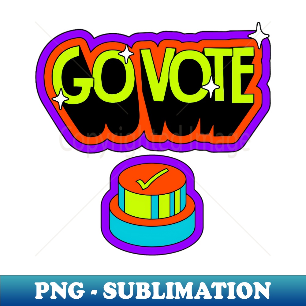 Go VOTE (Press the button) - PNG Transparent Sublimation Des | Inspire ...