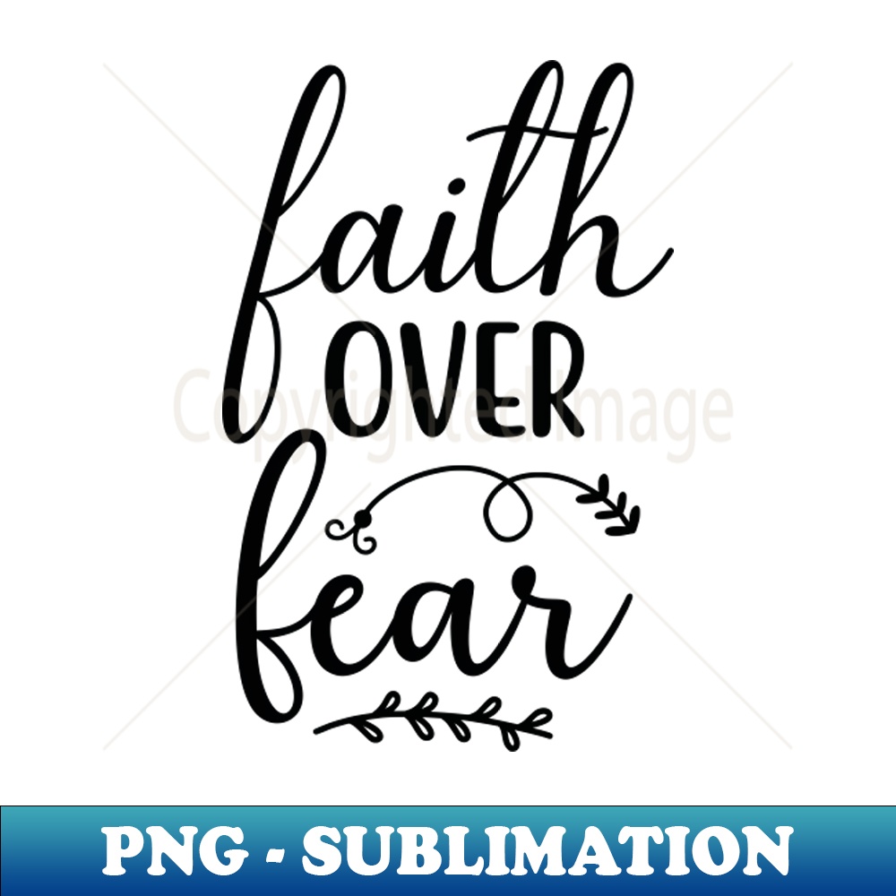 faith over fear - PNG Sublimation Digital Download | Inspire Uplift