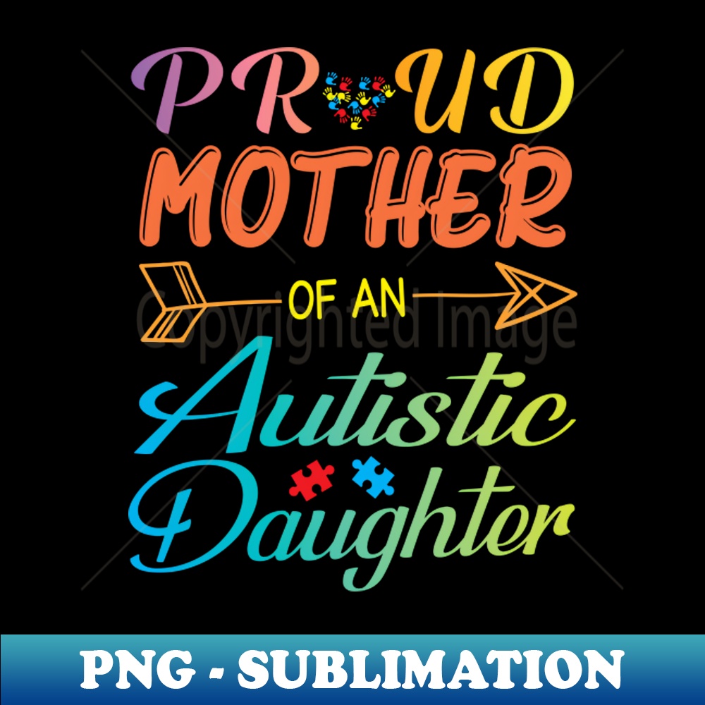 Proud Mother Of An Autistic Daughter Autism Awareness Love - | Inspire ...