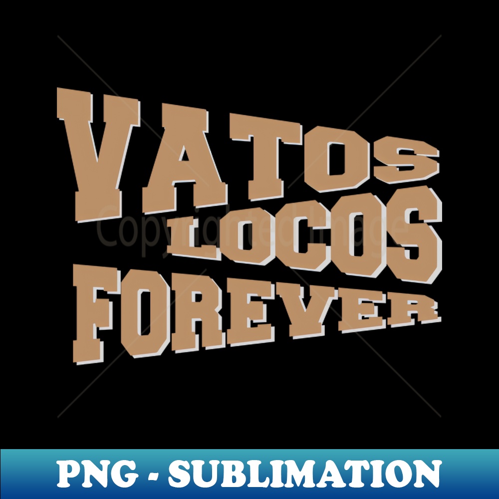 Blood In Blood Vatos Locos Forever - Premium PNG Sublimation | Inspire ...