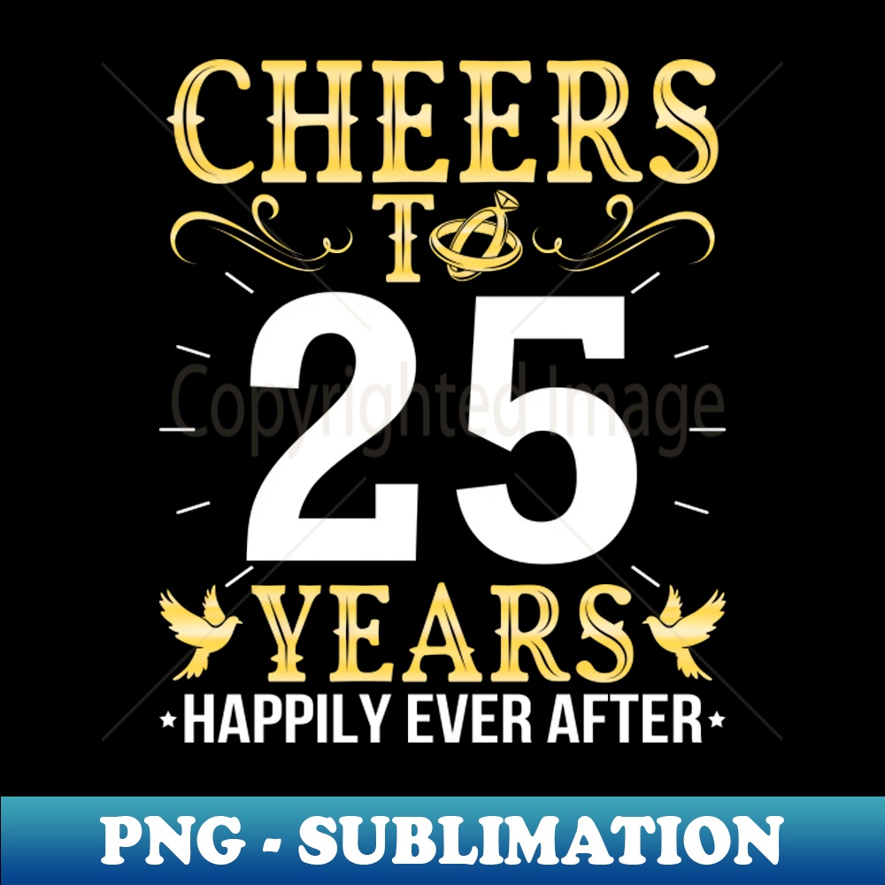 Cheers To 25 Years Happily Ever After Married Wedding - Deco | Inspire ...
