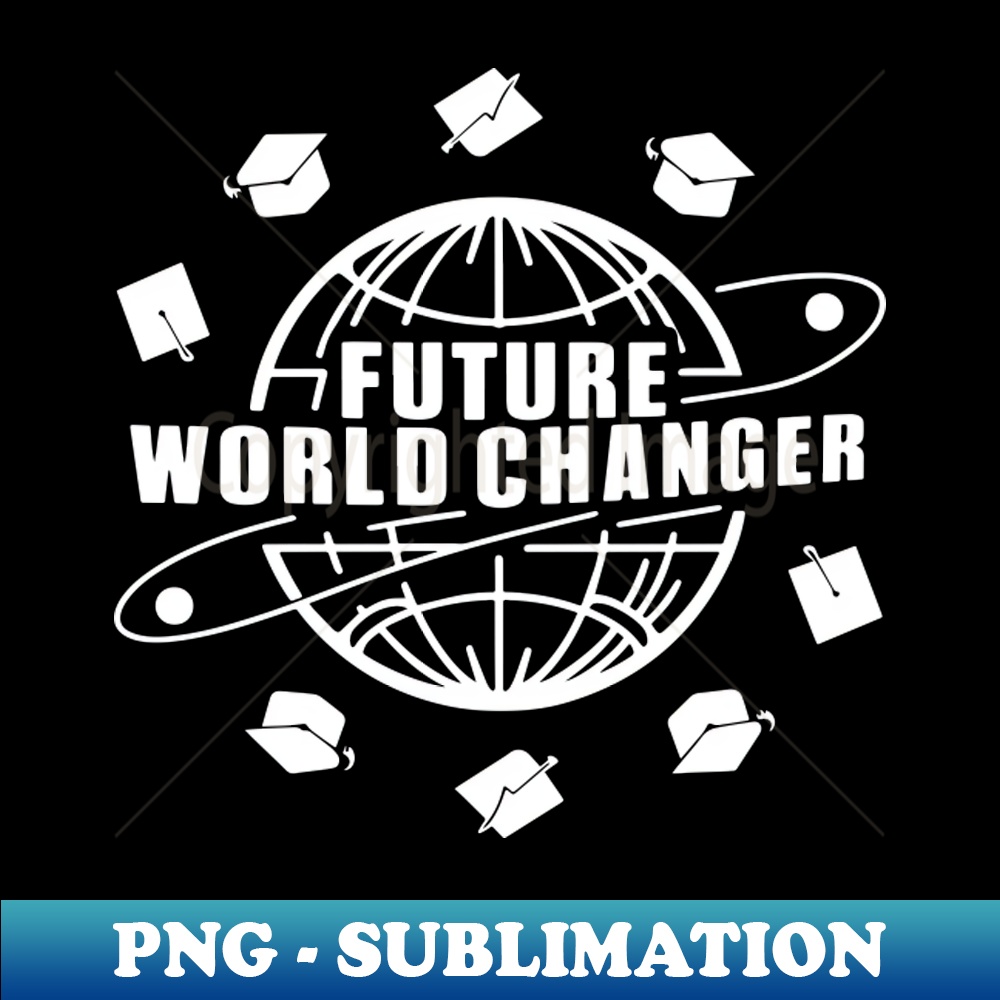 Future World Changer, Graduation - Decorative Sublimation PN | Inspire ...