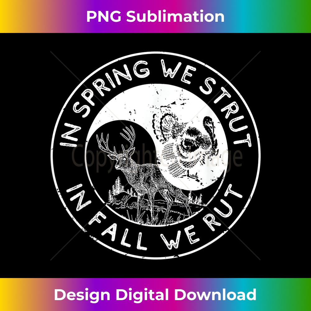 In The Spring We Strut In The Fall We Rut Seasonal Hunter - | Inspire ...