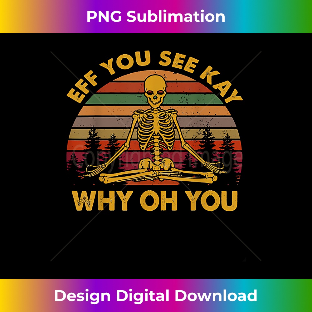 Eff You See Kay Why Oh You Skeleton Yoga Vintage Sunset - Lu | Inspire Uplift