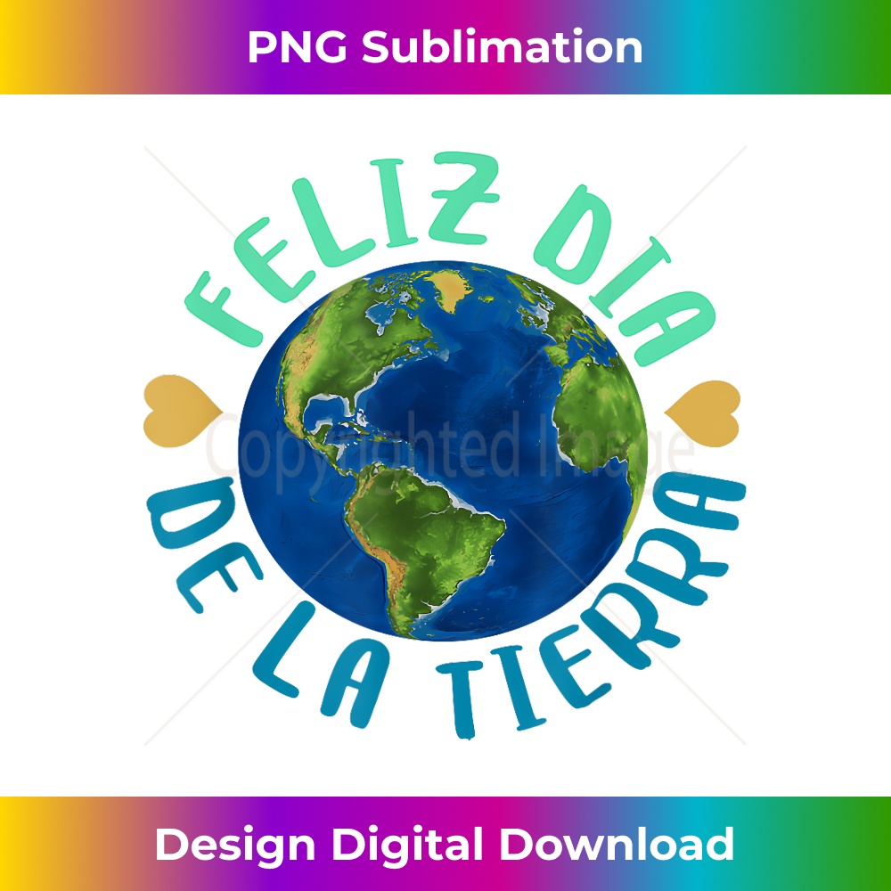 Feliz Dia De La Tierra Happy Earth Day Spanish - Timeless PN | Inspire ...