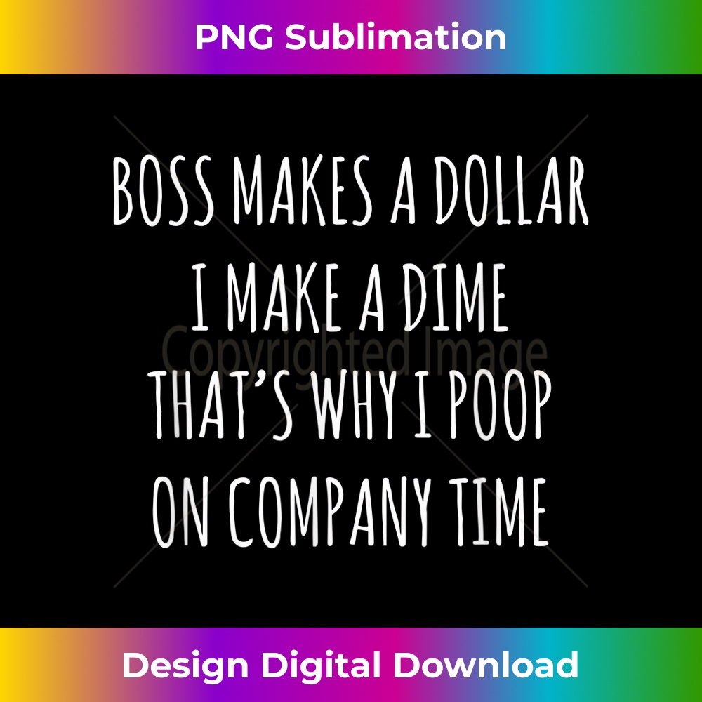Boss Makes a Dollar I Make a Dime Poop on Company Time - Eco | Inspire ...
