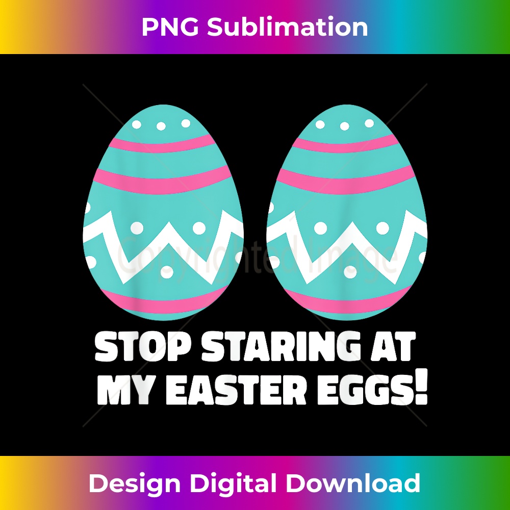 Happy Easter Adult Funny Stop Staring at My Easter Eggs - Sl | Inspire Uplift