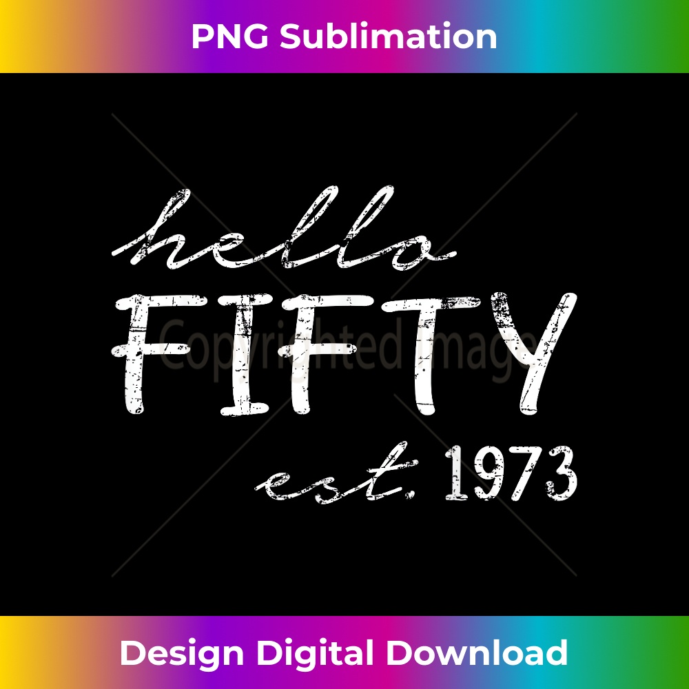 Est. 1973, Hello Fifty Years Old, 50th Birthday - Contempora | Inspire ...