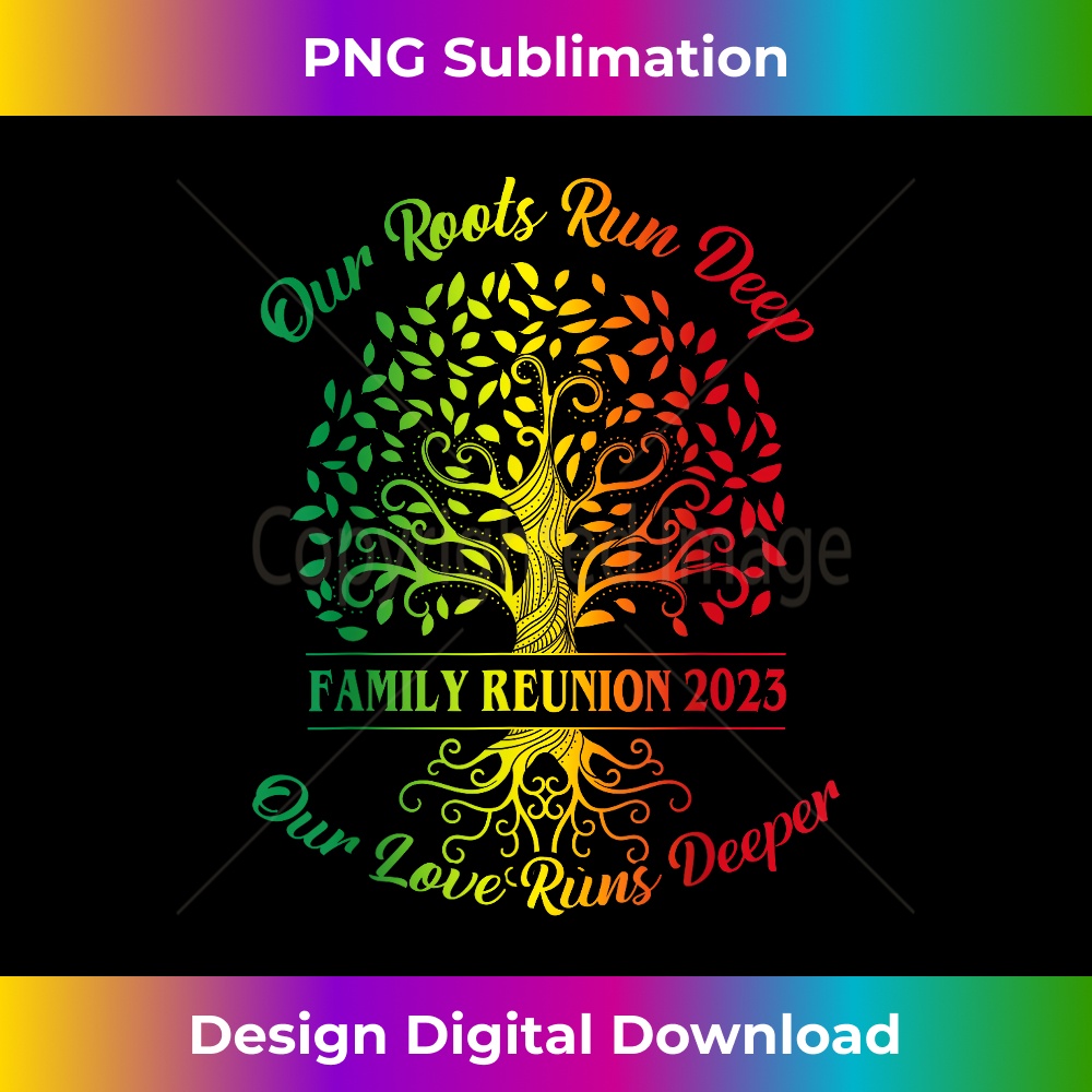 Our Roots Run Deep Our Love Runs Deeper Family Reunion 2023 - Inspire Uplift