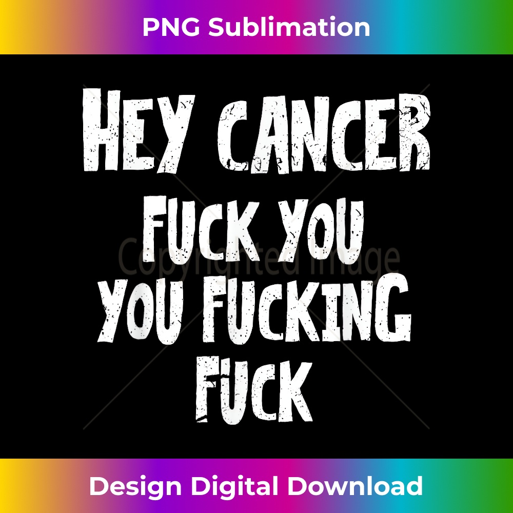 Funny Funk Cancer Hey Cancer Fuck You You Fucking Fuck - Cla | Inspire ...