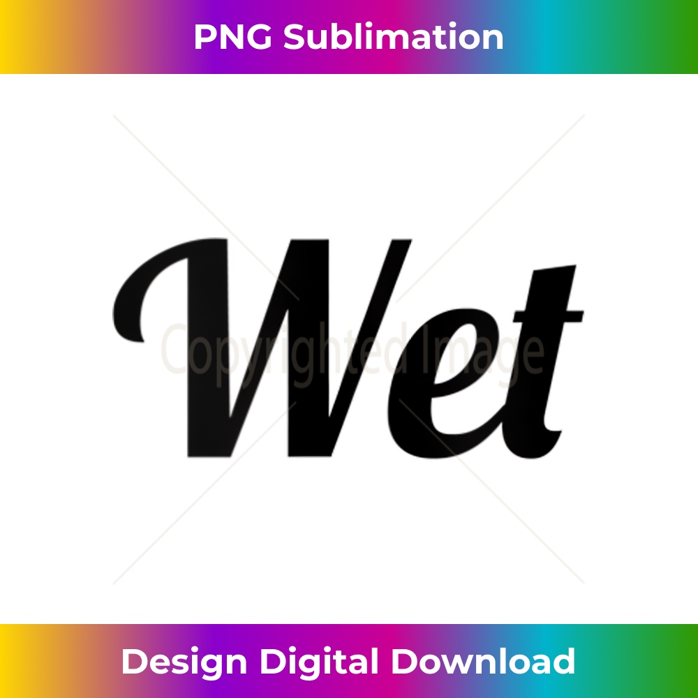 Top That Says the Word - WET - on it Funny Graphic Tank Top | Inspire ...
