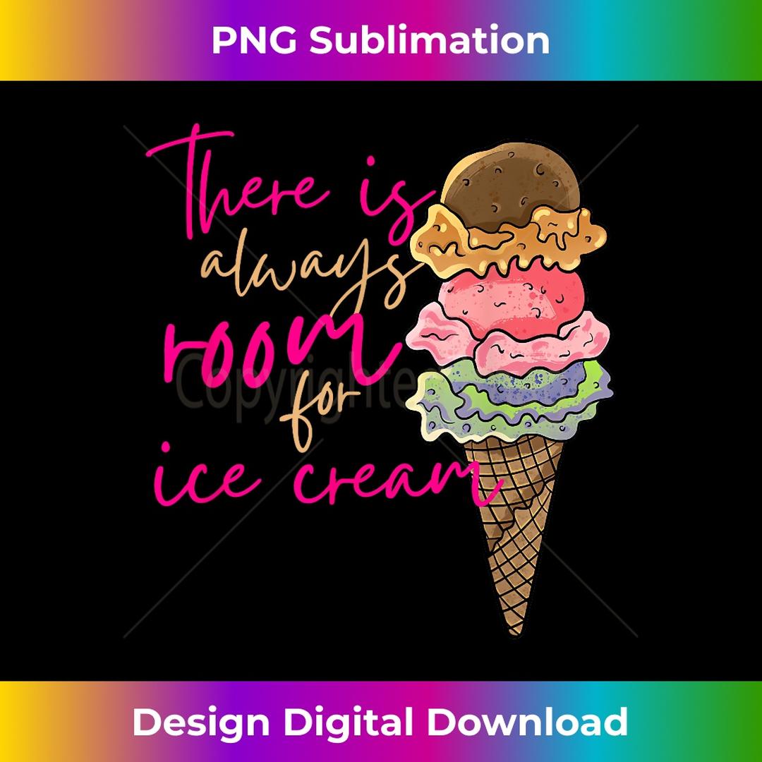 There is Always Room for Ice Cream - Ice Cream Lover Design | Inspire ...