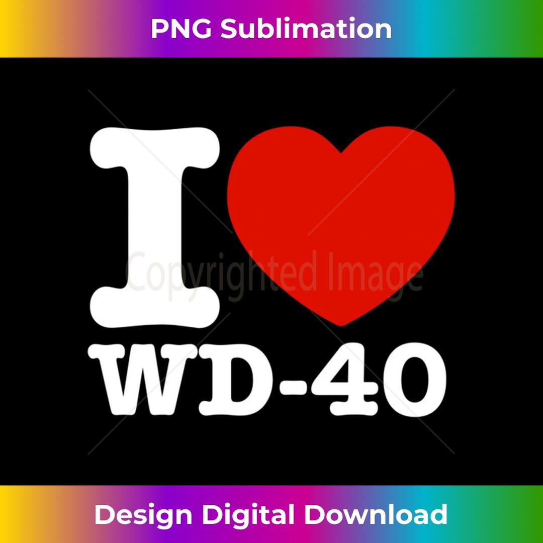 I Love WD 40 (Colourful) Funny Meme - Exclusive Sublimation | Inspire ...