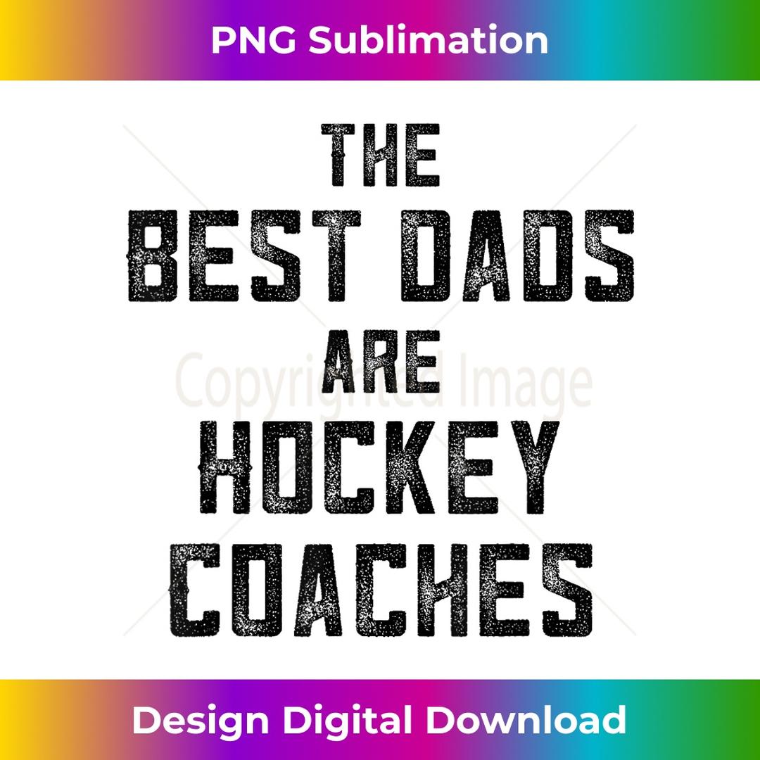 The Best Dads Are Hockey Coaches Dad Ice Hockey Team 1 - Exc | Inspire ...