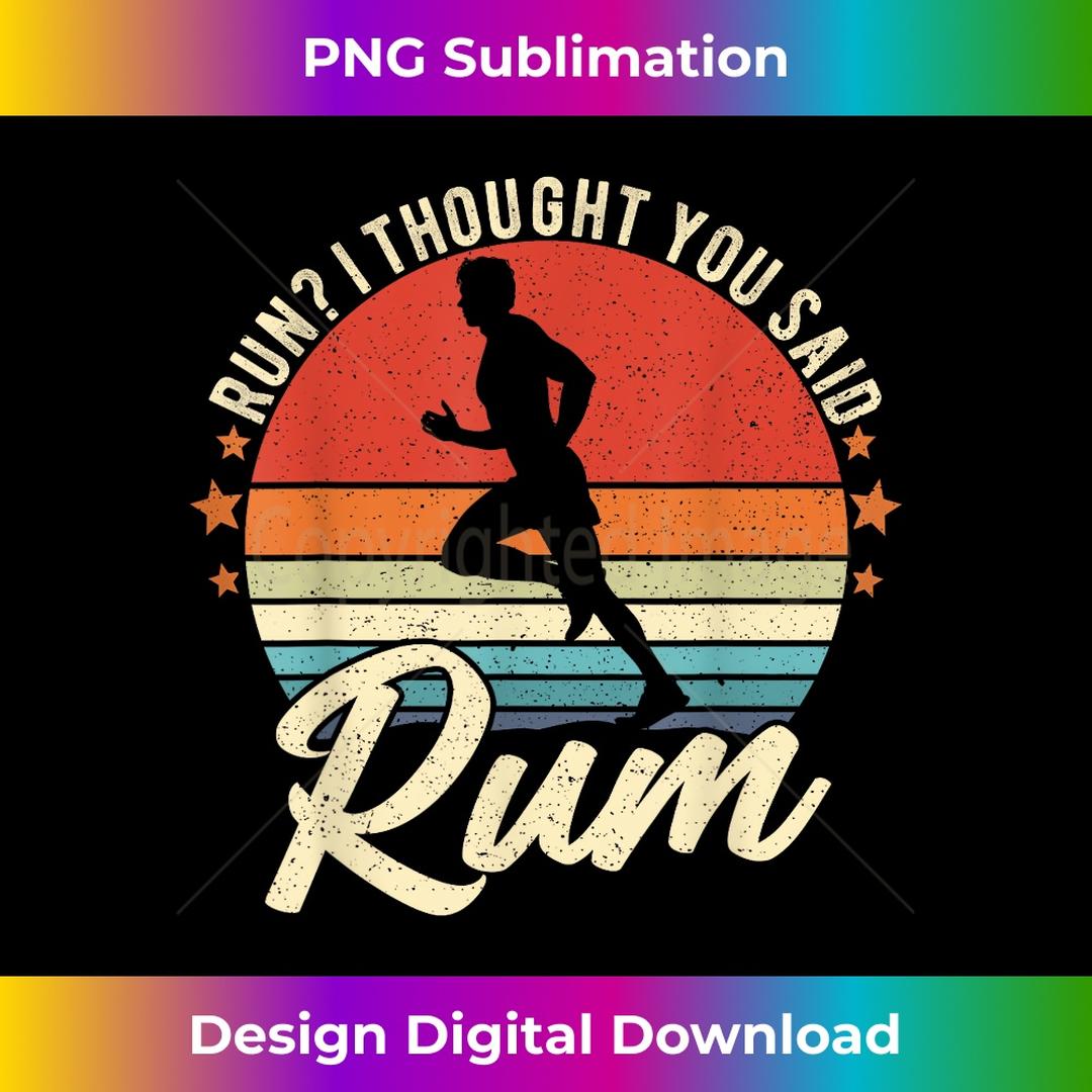 Run I Thought You Said Rum Funny Drinking Runner Dad 1 - Hig | Inspire ...