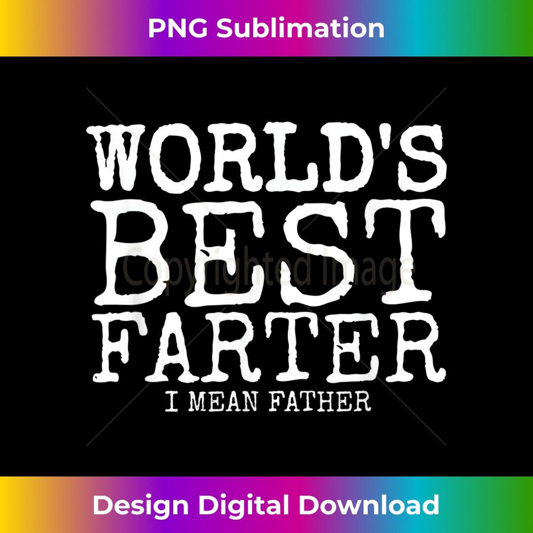 Mens Funny Father's Day s World's Best Farter I Mean - Elega | Inspire ...