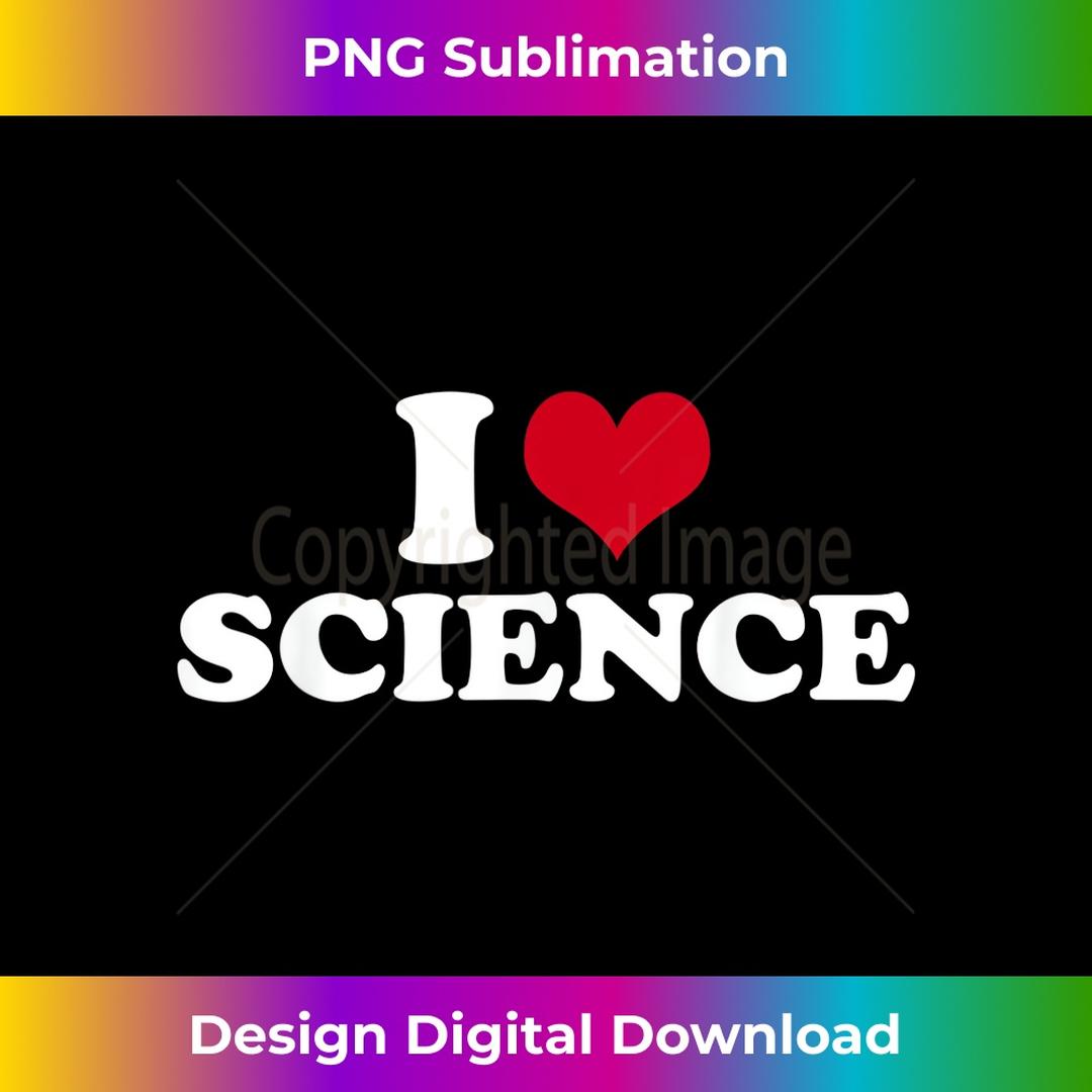 I Love Science - PNG Transparent Sublimation File | Inspire Uplift
