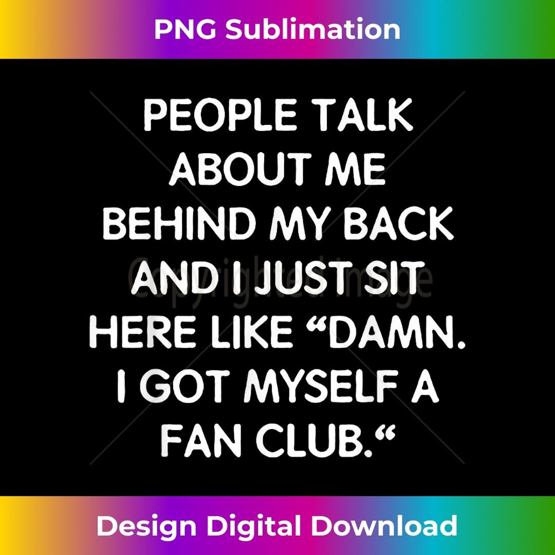 People Talk About Me Behind My Back And I Just Sit Here 1 - | Inspire ...