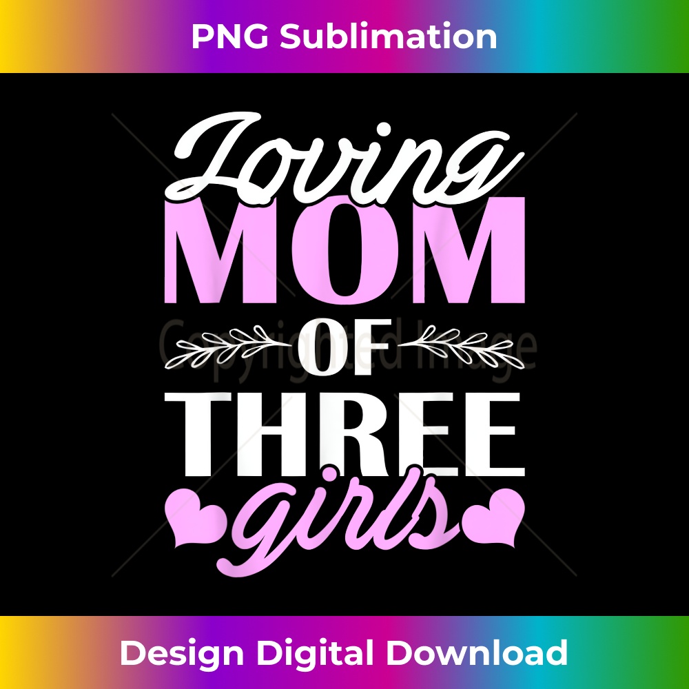 Loving Mom Of Three Girls I Mom 1 - Modern Sublimation PNG F | Inspire ...